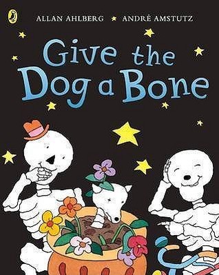 Give the Dog a Bone (Funnybones) by Allan Ahlberg | Goodreads