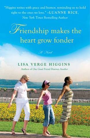 Friendship Makes the Heart Grow Fonder by Lisa Verge Higgins | Goodreads