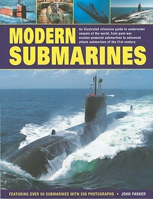 Modern Submarines: An Illustrated Reference Guide to Underwater Vessels ...