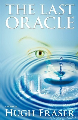 The Last Oracle by Hugh Fraser | Goodreads