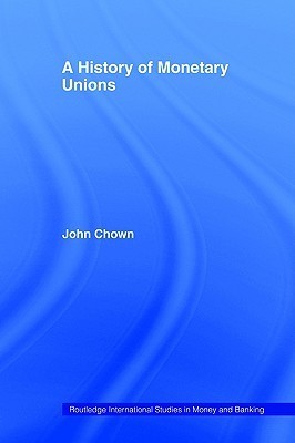 A History of Monetary Unions by John F. Chown | Goodreads
