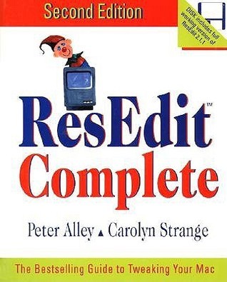 ResEdit Complete (2nd Edition) by Peter Alley | Goodreads