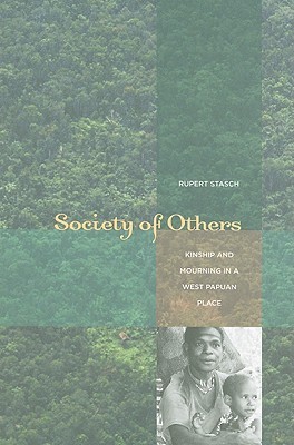 Society of Others: Kinship and Mourning in a West Papuan Place by ...