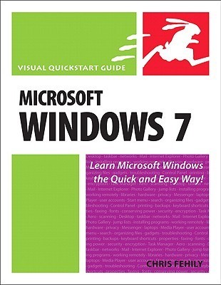 Microsoft Windows 7: Visual QuickStart Guide by Chris Fehily | Goodreads