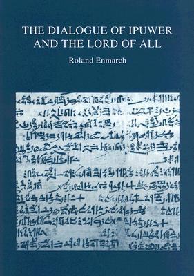 Dialogue of Ipuwer and the Lord of All by Roland Enmarch | Goodreads