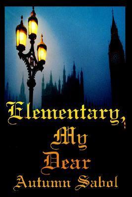 Elementary, My Dear by Autumn Sabol | Goodreads