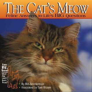 The Cat's Meow: Feline Answers to Life's Big Questions by William ...