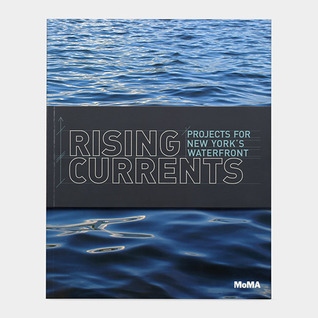Rising Currents: Projects for New York's Waterfront by Barry Bergdoll ...