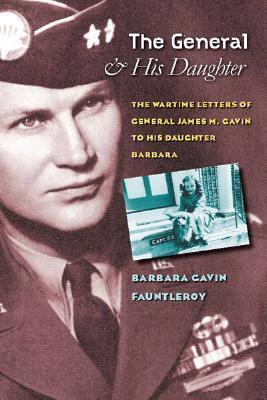 The General and His Daughter: The War Time Letters of General James M ...