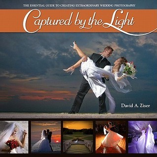 Captured by the Light: The Essential Guide to Creating Extraordinary ...