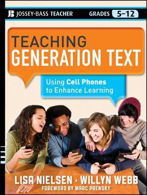 Teaching Generation Text: Using Cell Phones to Enhance Learning by Lisa ...