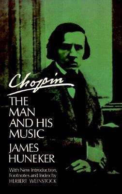 Chopin: The Man and His Music (Dover Books on Music) by James Huneker ...