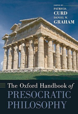 The Oxford Handbook of Presocratic Philosophy by Patricia Curd | Goodreads
