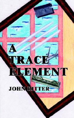 A Trace Element by John Ritter | Goodreads