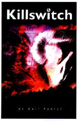Killswitch by Carl Fuerst | Goodreads
