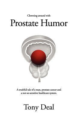 Clowning Around With Prostate Humor by Tony Deal | Goodreads