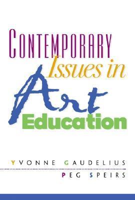 Contemporary Issues in Art Education by Yvonne Gaudelius | Goodreads