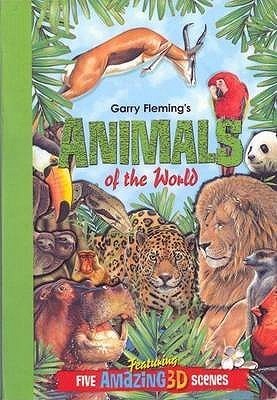 Garry Fleming's 3D Books: Animals of the World by Garry Fleming | Goodreads