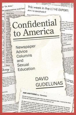 Confidential to America: Newspaper Advice Columns and Sexual Education ...