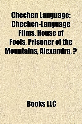 Chechen Language: Chechen-Language Films, House of Fools, Prisoner of the Mountains, Alexandra ...