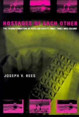 Hostages of Each Other: The Transformation of Nuclear Safety since ...