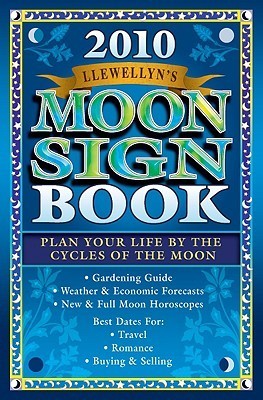 Llewellyn's 2010 Moon Sign Book: Plan Your Life by the Cycles of the ...