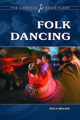 Folk Dancing (The American Dance Floor) by Erica Nielsen | Goodreads