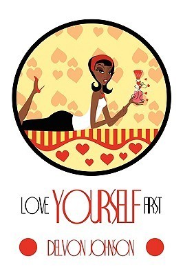Love Yourself First by Delvon Johnson | Goodreads