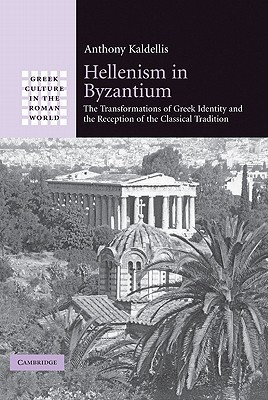 Hellenism in Byzantium: The Transformations of Greek Identity and the ...