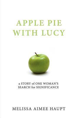 Apple Pie with Lucy by Melissa Aimee Haupt | Goodreads