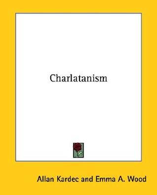 Charlatanism by Allan Kardec | Goodreads