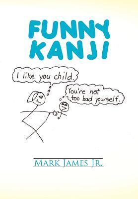 Funny Kanji by Mark James Jr. | Goodreads