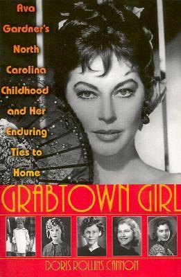 Grabtown Girl: Ava Gardner's North Carolina Childhood and Her Enduring ...