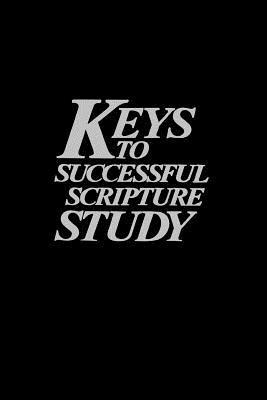 Keys to Successful Scripture Study by George A. Horton | Goodreads