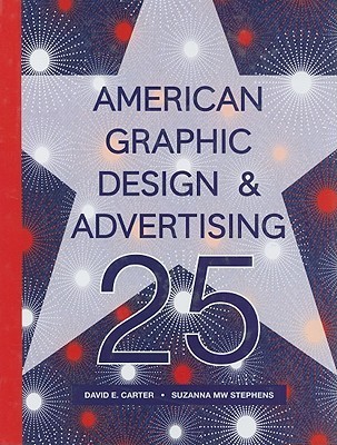 American Graphic Design and Advertising 25 by David E. Carter | Goodreads