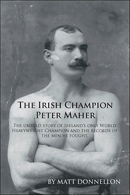 The Irish Champion Peter Maher: The untold story of Ireland's only ...
