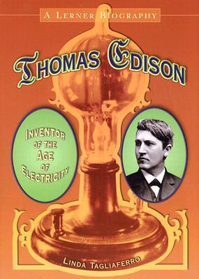 Thomas Edison: Inventor of the Age of Electricity by Linda Tagliaferro ...
