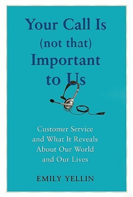 Your Call Is (Not That) Important to Us: Customer Service and What It ...
