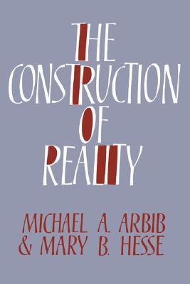 The Construction of Reality by Michael A. Arbib | Goodreads