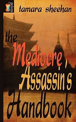 The Mediocre Assassin's Handbook by Tamara Sheehan | Goodreads