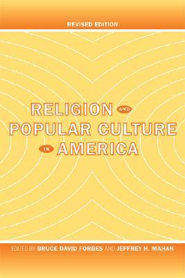 Religion and Popular Culture in America by Bruce David Forbes | Goodreads