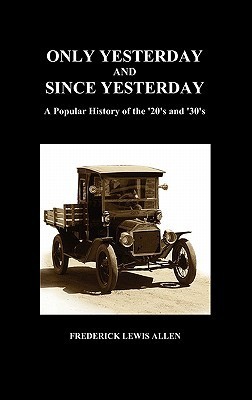 Only Yesterday and Since Yesterday: A Popular History of the '20's and ...