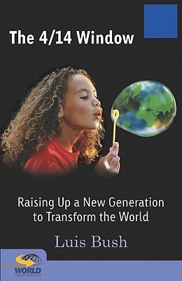 The 4/14 Window: Raising Up a New Generation to Transform the World by ...