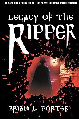 Legacy of the Ripper by Brian L. Porter | Goodreads