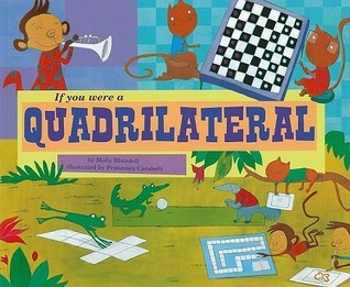 If You Were a Quadrilateral (Math Fun) by Molly Blaisdell | Goodreads