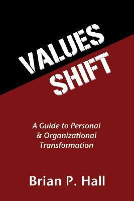 Values Shift: A Guide to Personal and Organizational Transformation by ...