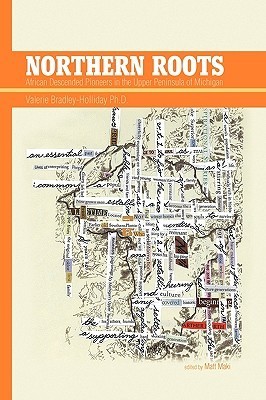 Northern Roots: African Descended Pioneers in the Upper Peninsula of ...