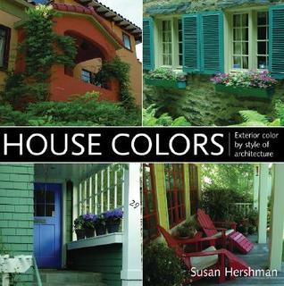 House Colors: Exterior Color by Style of Architecture by Susan Hershman ...