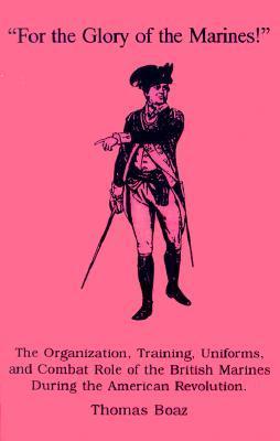 "For the Glory of the Marines!": The Organization, Training, Uniforms ...