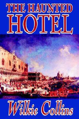 The Haunted Hotel by Wilkie Collins | Goodreads